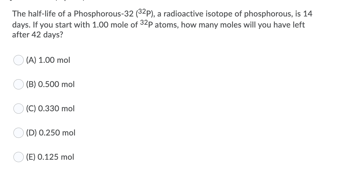 Solved The half-life of a Phosphorous-32 (32P), a | Chegg.com