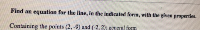 Solved Find an equation for the line, in the indicated form, | Chegg.com
