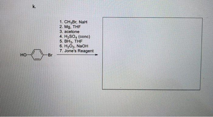 Solved k. 1. CH38r, NaH 2. Mg, THF 3. acetone 4. H2SO4 | Chegg.com