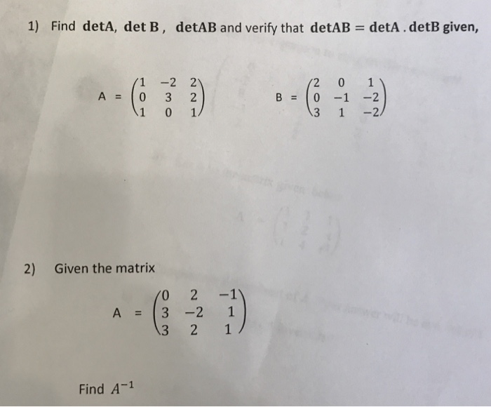 Solved Find detA, det B, detAB and verify that detAB = detA | Chegg.com