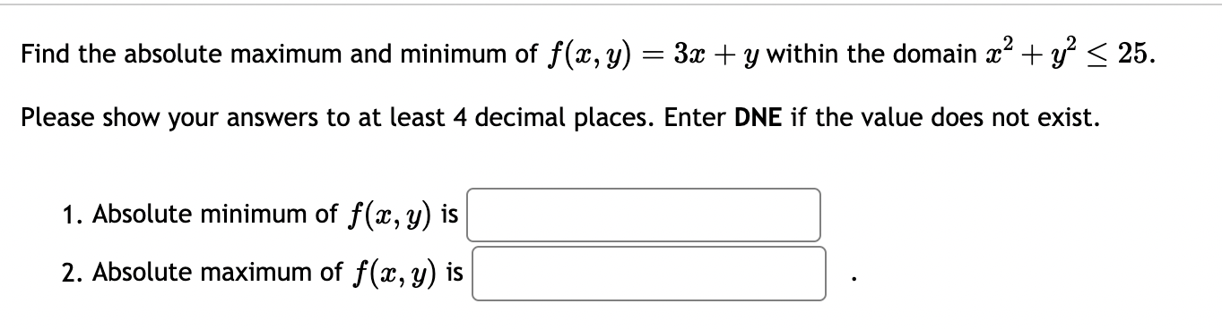 Solved Find the absolute maximum and minimum of f(x,y)=3x+y | Chegg.com