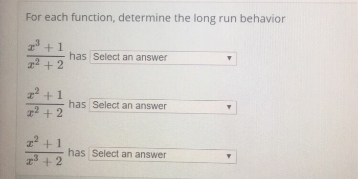 Solved For each function, determine the long run behavior C+ | Chegg.com