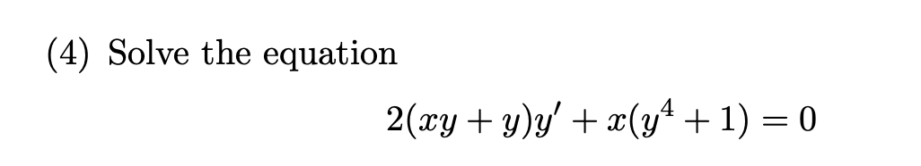 Solved (4) Solve the equation 2(xy+y)y′+x(y4+1)=0 | Chegg.com
