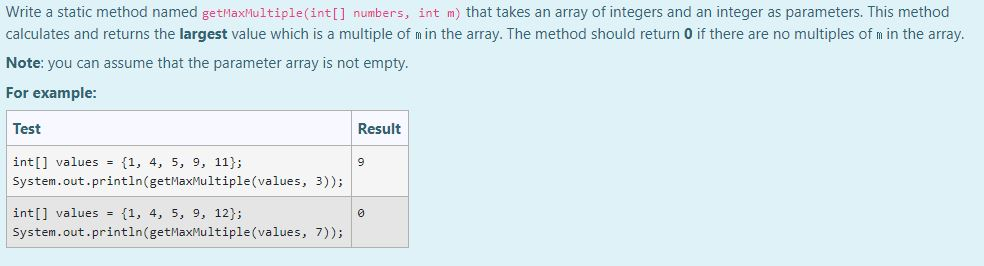 Solved Write a static method named getMaxMultiple(int[] | Chegg.com