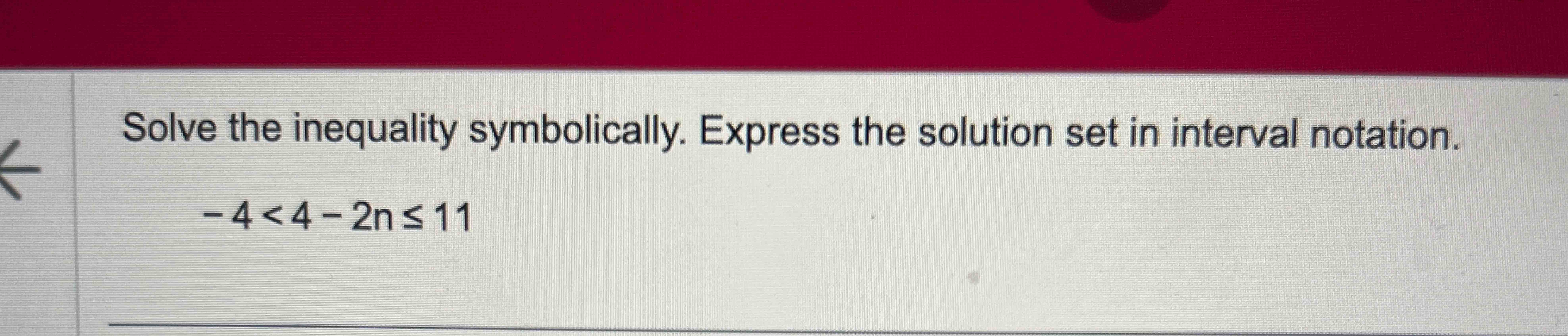 Solved Solve the inequality symbolically. Express the | Chegg.com