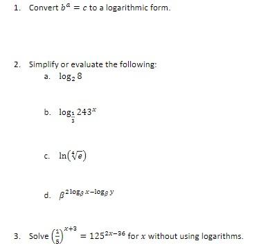 Solved 1. Convert ba=c to a logarithmic form. 2. Simplify or | Chegg.com