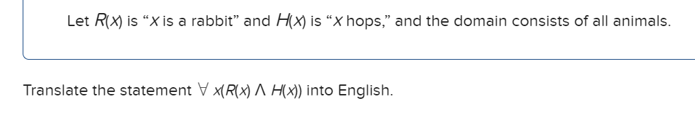 Solved Let R(x) is " x is a rabbit" and H(x) is " x hops," | Chegg.com