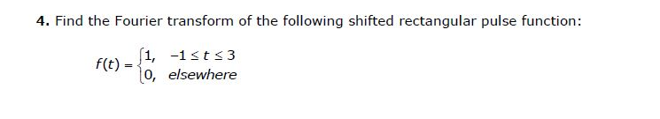 Solved 4. Find the Fourier transform of the following | Chegg.com