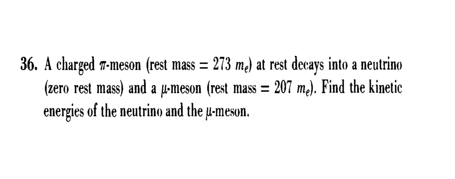 Solved 36. A charged π-meson (rest mass =273 me ) at rest | Chegg.com