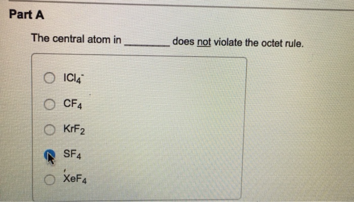 Solved Part A The central atom in does not violate the octet | Chegg.com
