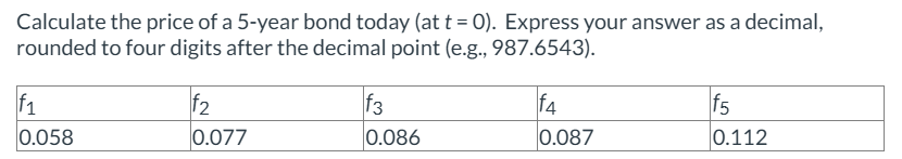 Solved Calculate the price of a 5 -year bond today (at \( | Chegg.com