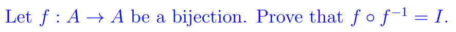 Solved Let f : A + A be a bijection. Prove that fof-1 = I. | Chegg.com