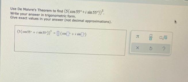 Solved Use De Moivre's Theorem to find (5(cos 55° + i sin | Chegg.com