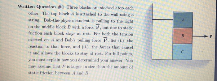 Solved written Question #1 Three blocks are stacked atop | Chegg.com