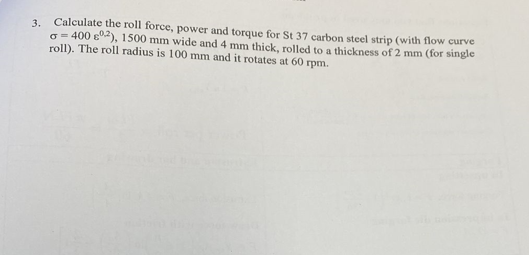 Solved Calculate the roll force, power and torque for St37 | Chegg.com