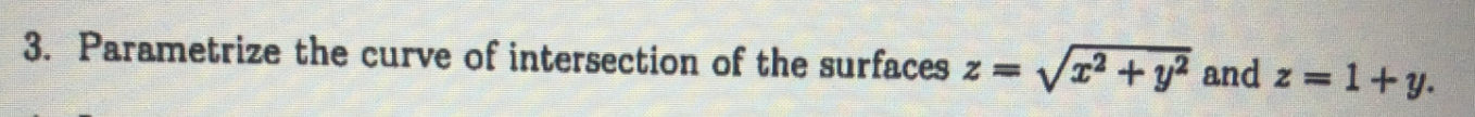 Solved 3. Parametrize the curve of intersection of the | Chegg.com