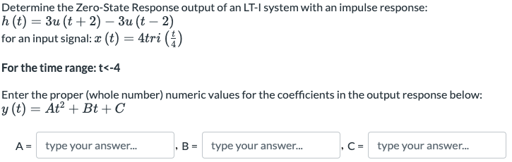 Solved Determine the Zero-State Response output of an LT-I | Chegg.com