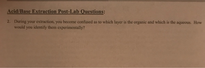 Solved Acid/Base Extraction Post-Lab Questions: 2. During | Chegg.com