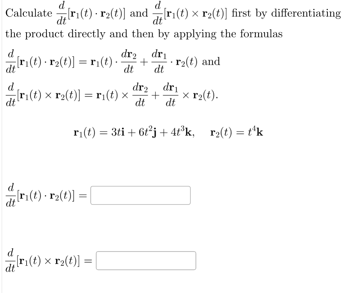 Solved Calculate dtd[r1(t)⋅r2(t)] and dtd[r1(t)×r2(t)] first | Chegg.com