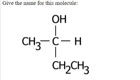 Solved Give the name for this molecule: ОН | CH3-C- H | | Chegg.com