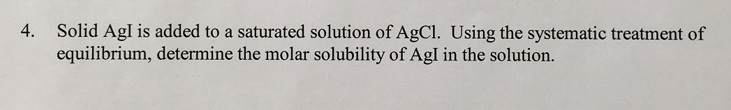Solved 4. Solid AgI is added to a saturated solution of | Chegg.com