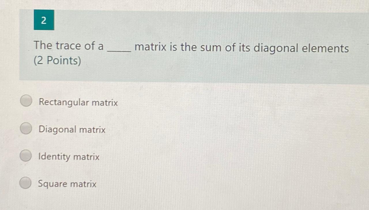 Solved 2 matrix is the sum of its diagonal elements The | Chegg.com