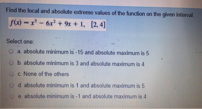 Solved Find the local and absolute extreme values of the | Chegg.com