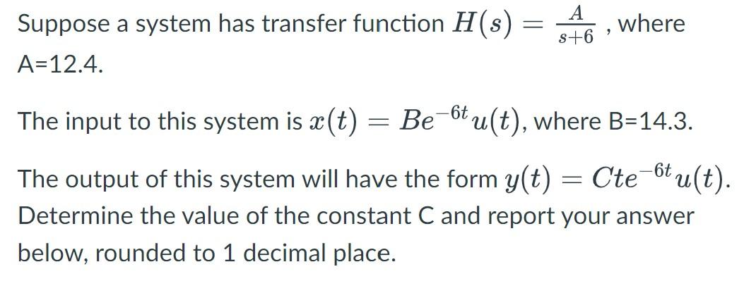 Solved Suppose a system has transfer function H(s)=s+6A, | Chegg.com
