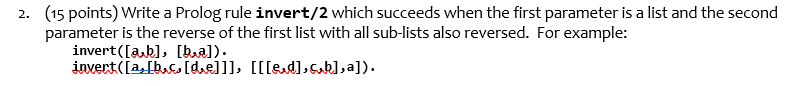 Solved 2. (15 points) Write a Prolog rule invert/2 which | Chegg.com