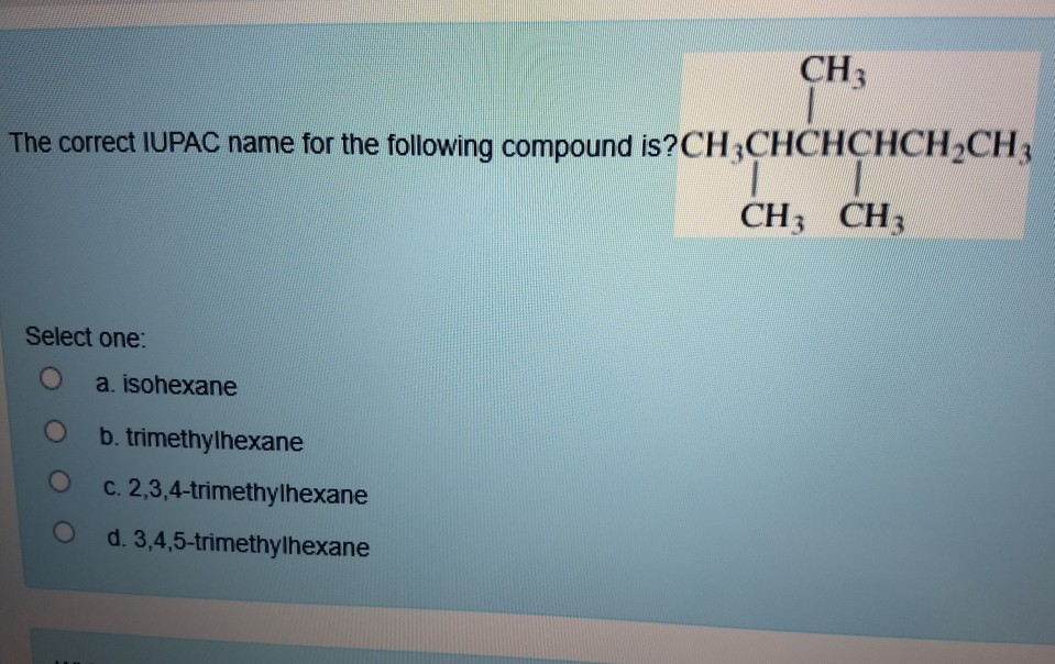 Solved CH3 The correct IUPAC name for the following compound | Chegg.com