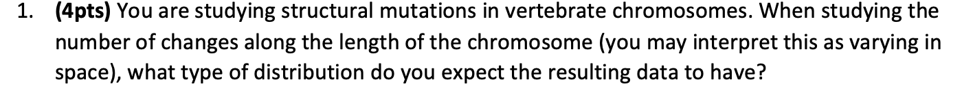 Solved 1. (4pts) You are studying structural mutations in | Chegg.com