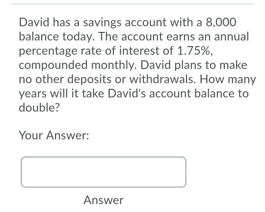 Solved David has a savings account with a 8,000 balance | Chegg.com
