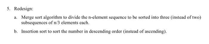 Solved 5. Redesign: a. Merge sort algorithm to divide the | Chegg.com