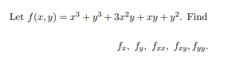 Solved f(x,y)=x3+y3+3x2y+xy+y2. Find fx,fy,fxx,fxy,fyy | Chegg.com