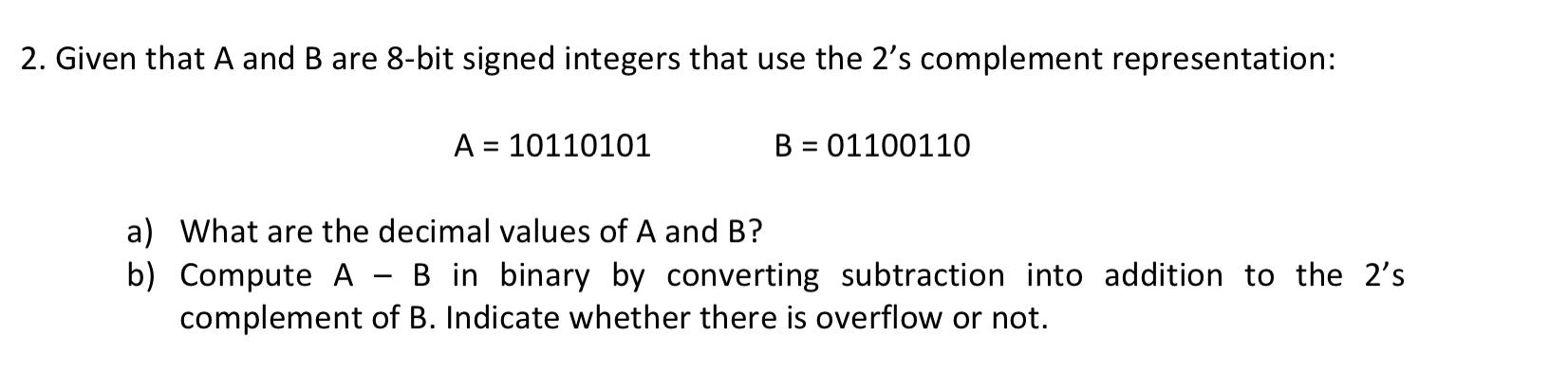 Solved 2. Given that A and B are 8-bit signed integers that | Chegg.com