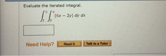 Solved Evaluate the iterated integral. (6x - 2y) dy dx Need | Chegg.com