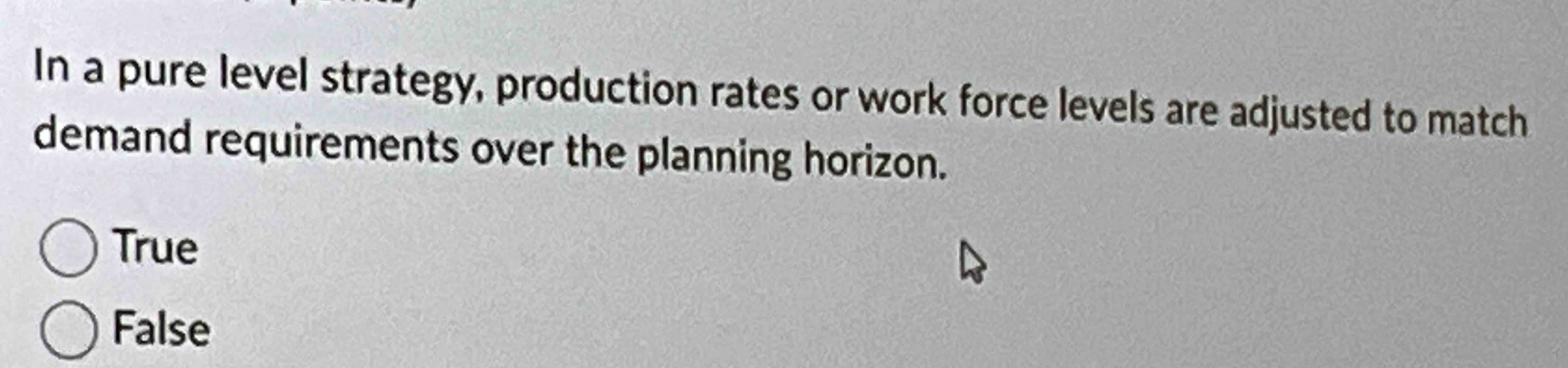 Solved In a pure level strategy, production rates or work | Chegg.com