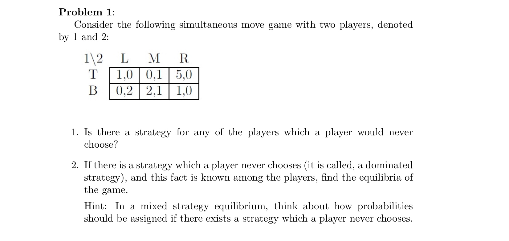 Solved Problem 1: Consider the following simultaneous move | Chegg.com