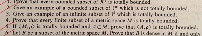 Solved .Prove that every bounded subset of R is totally | Chegg.com