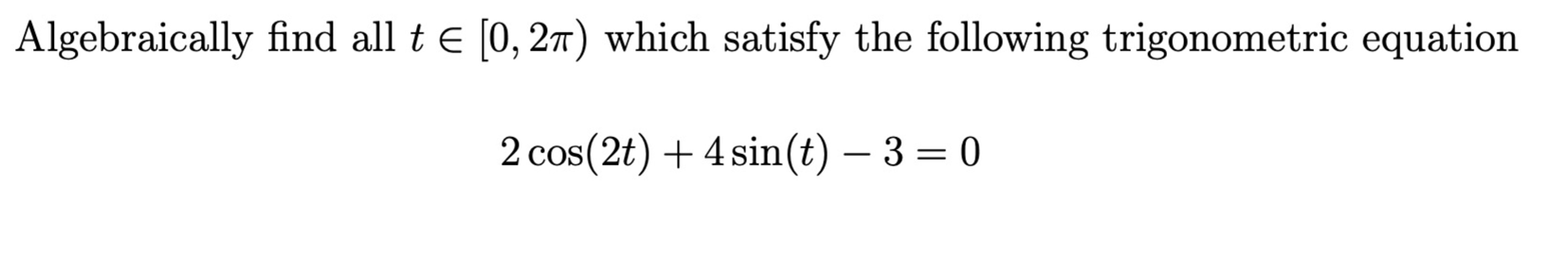 Solved Algebraically find all t ∈ [0, 2π) which satisfy the | Chegg.com