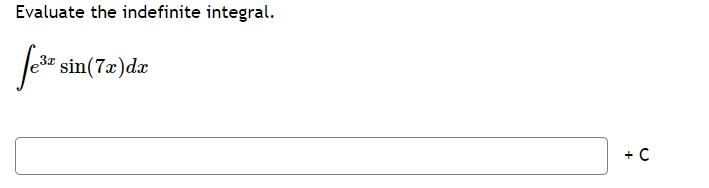 Solved Evaluate the indefinite integral. ∫e3xsin(7x)dx | Chegg.com