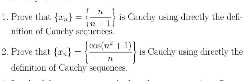 Solved 1. Prove that {xn}={n+1n} is Cauchy using directly | Chegg.com