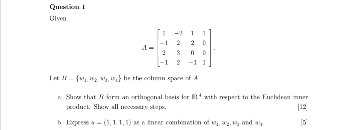 Solved Question 1 Given A=⎣⎡1−12−1−2232120−11001⎦⎤ Let | Chegg.com