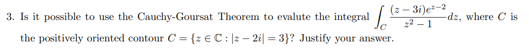 Solved 3. Is it possible to use the Cauchy-Goursat Theorem | Chegg.com