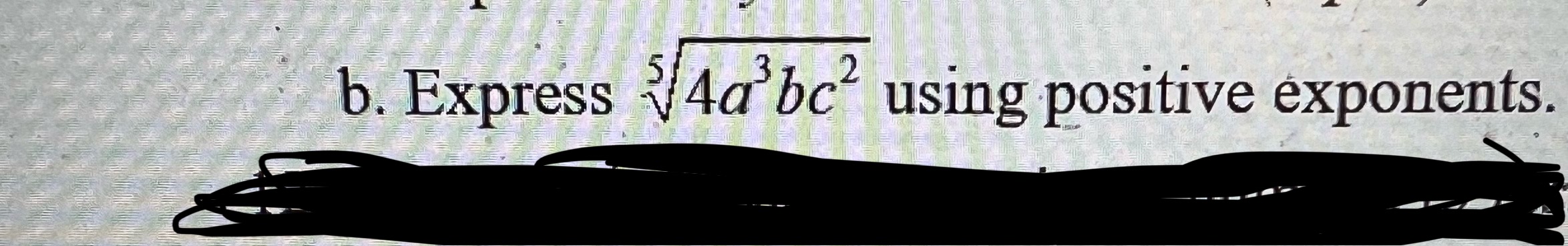 Solved b. ﻿Express 4a3bc25 ﻿using positive exponents. | Chegg.com
