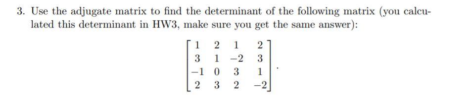 Solved 3. Use the adjugate matrix to find the determinant of | Chegg.com