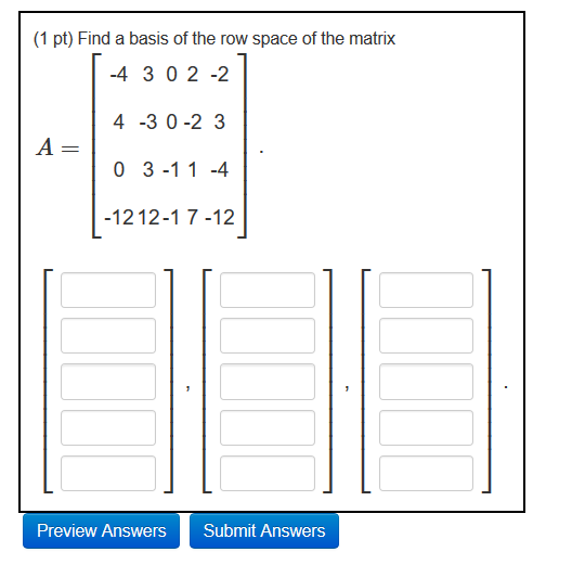 Solved (1 pt) Find a basis of the row space of the matrix -4 | Chegg.com