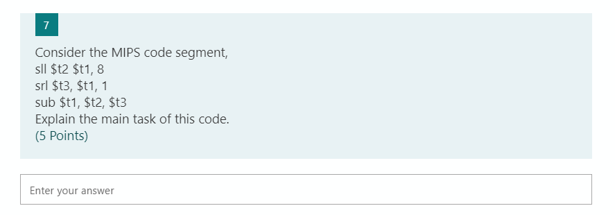 Solved 7 Consider the MIPS code segment, sll $t2 $t1,8 srl | Chegg.com