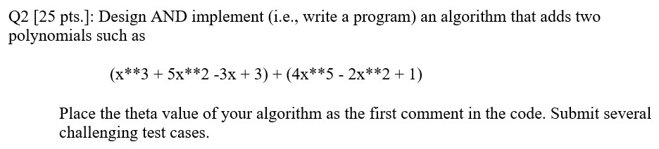 Solved Please give JAVA code for adding two polynomials, AND | Chegg.com