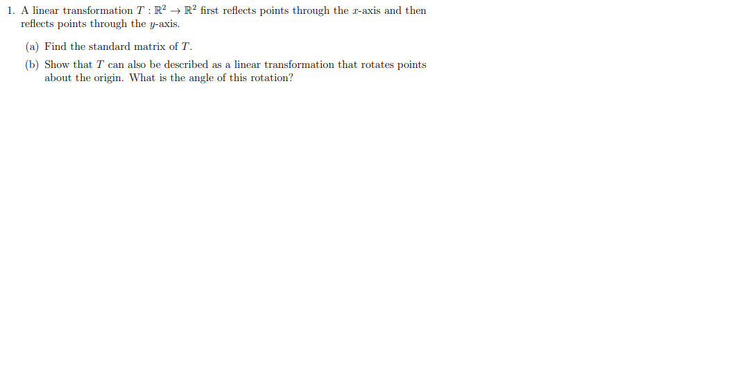 Solved 1. A linear transformation T:R2→R2 first reflects | Chegg.com